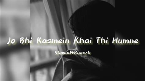 Jo Bhi Kasmein Khai Thi Humne Slowedreverb Full Song Lofi Proyh