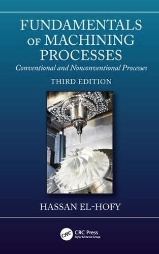 Книга Fundamentals Of Machining Processes Conventional And Nonconventional Processes Third