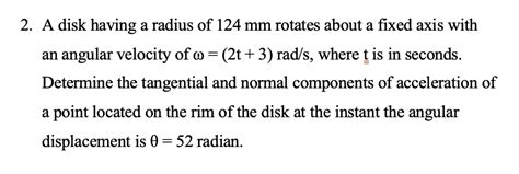 Solved 2 A Disk Having A Radius Of 124 Mm Rotates About A Fixed Axis