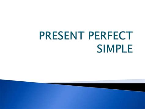 Present Perfect Simple Pptx