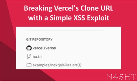 Breaking Vercels Clone Url With A Simple Xss Exploit The N45ht Blog