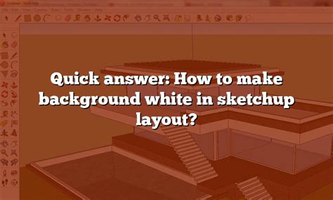 Quick Answer How To Make Background White In Sketchup Layout