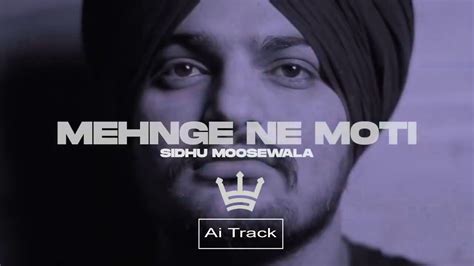 Mehnge Ne Moti Sidhu Moosa Wala Ai Track Youtube