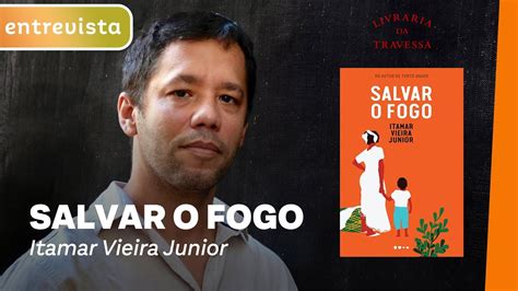 ITAMAR VIEIRA JUNIOR COMENTA SEU NOVO ROMANCE SALVAR O FOGO YouTube