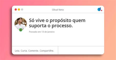 Só vive o propósito quem suporta o processo