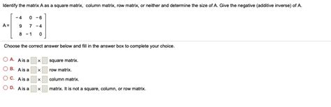 identify the matrix a as a square matrix column matrix row matrix or