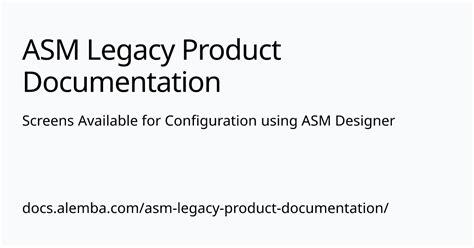 Screens Available For Configuration Using ASM Designer ASM Legacy Product Documentation