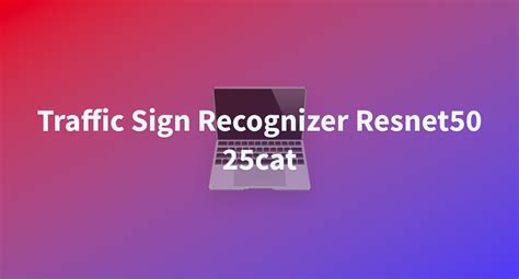 traffic sign recognizer resnet50 25cat a hugging face space by mdriad