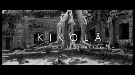 Kikola The Timekeeper Documentary By Luis Proenca And Chris Wilson