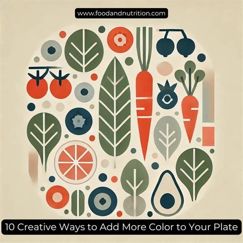10 Creative Ways To Add More Color To Your Plate Food And Nutrition