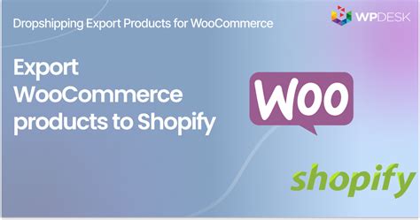How To Export Woocommerce Product To Shopify The Easy Way