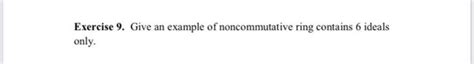 Solved Exercise 9 Give An Example Of Noncommutative Ring