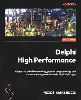 Delphi High Performance Master The Art Of Concurrency Parallel