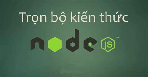 139 Khóa Học Nodejs Full Cơ Bản Tới Nâng Cao Dễ Hiểu Nhất Hỗ Trợ Ôn Tập