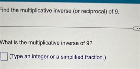 [answered] Find The Multiplicative Inverse Or Reciprocal Of 9 What Is