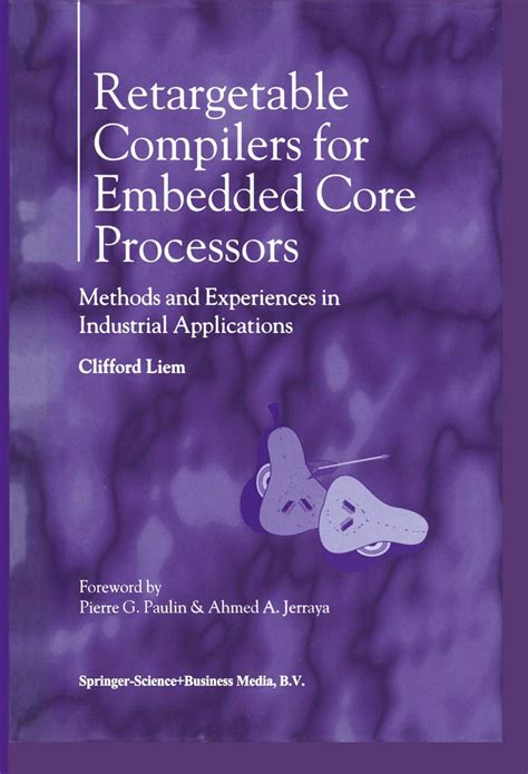 Retargetable Compilers For Embedded Core Processors Methods And Experiences In Industrial
