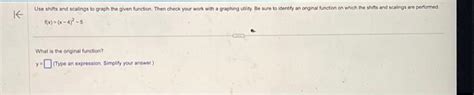 Solved Use Shifts And Scalings To Graph The Given Function