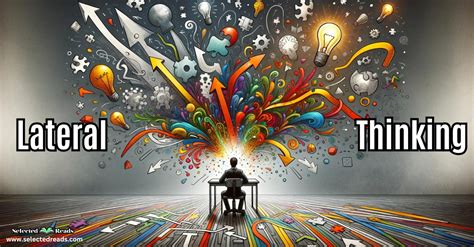 13 Effective Lateral Thinking Techniques Selected Reads