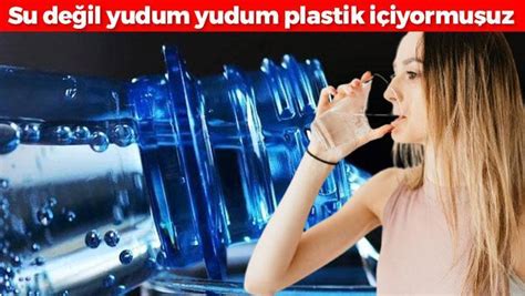 Su Değil Yudum Yudum Plastik Içiyormuşuz Kanseri Tetikliyor Bilmeden Her Gün Tüketiyoruz