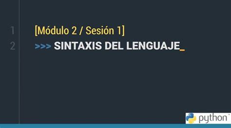 Módulo 2 Sesión 1 Sintaxis Del Lenguaje Python Blog Planeta