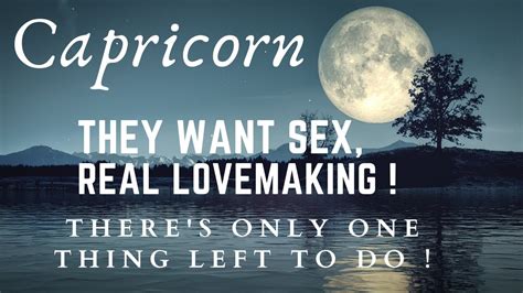 CAPRICORN They Want Sex To Make Love Passionately There S Just One