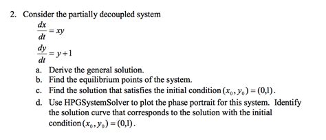 Solved 2 Consider The Partially Decoupled System Dx Di Xy