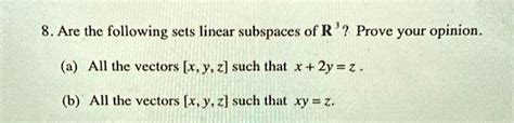 Solved Linear Algebra 8 Are The Following Sets Linear Subspaces Of R Prove Your Opinion A