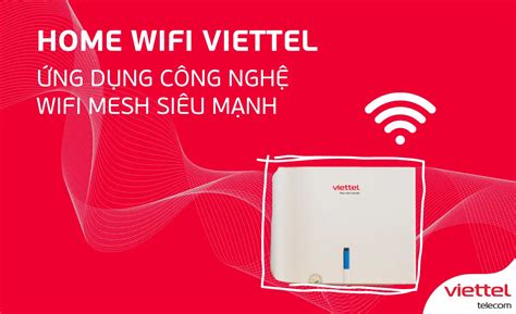 Home wifi viettel ứng dụng công nghệ wifi mesh siêu mạnh Viettel BRVT