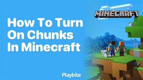 How To Turn On Chunks In Minecraft Playbite