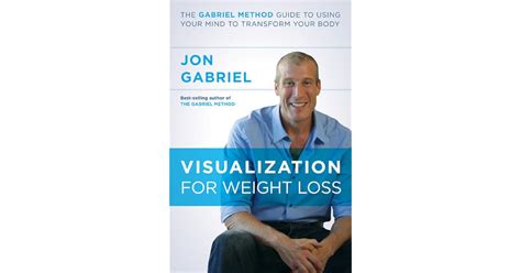 Visualization For Weight Loss The Gabriel Method Guide To Using Your