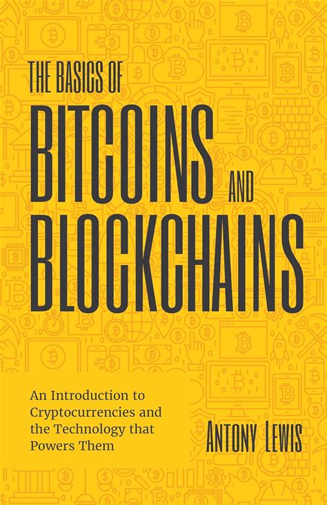 The Basics Of Bitcoins And Blockchains An Introduction To