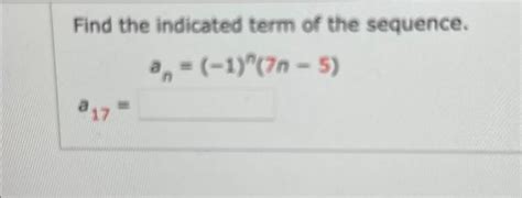 Solved Find The Indicated Term Of The Sequence A N Chegg