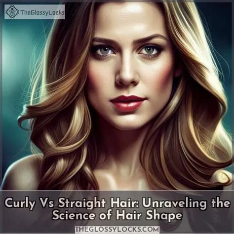 Curly Vs Straight Hair Unraveling The Science Of Hair Shape
