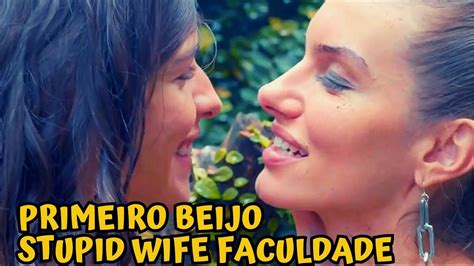 Reencontro após o primeiro beijo Valentina e Luiza Stupid Wife