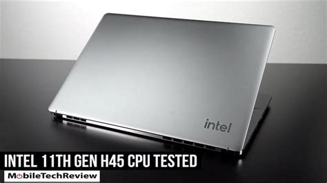 Intel 11th Gen H45 Tiger Lake Cpu Testing And Comparison
