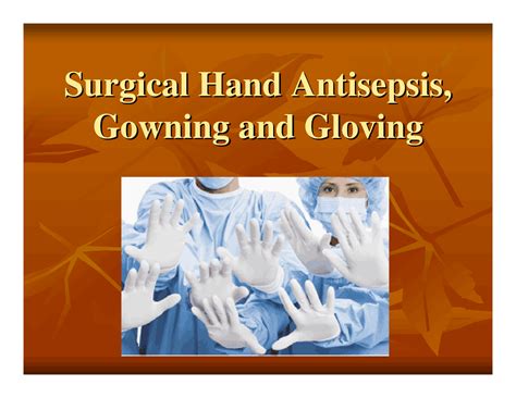 Surgical Hand Antisepsis Gowning And Gloving Summaries General Surgery Docsity