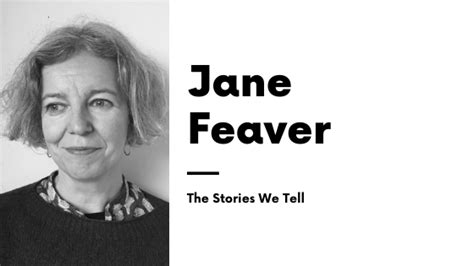 Jane Feaver The Stories We Tell Arvon