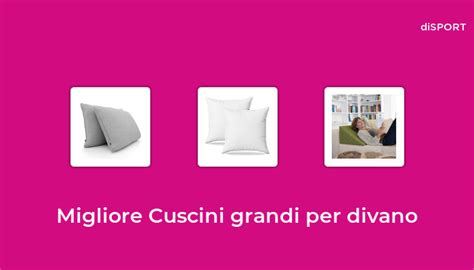 Migliore Cuscini Grandi Per Divano Nel Basato Su Opinione Di Esperti