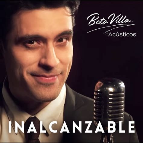 Inalcanzable Acústico Single By Beto Villa Spotify