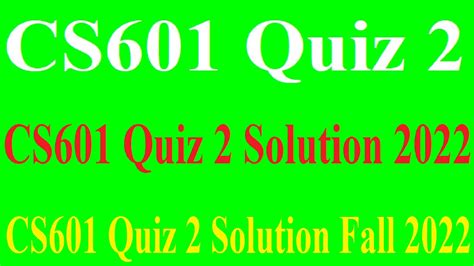 Cs601 Quiz 2 Cs601 Quiz 2 Solution 2022 Cs601 Quiz 2 Solution Fall 2022 Youtube