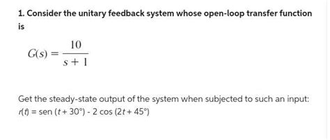 Solved 1 Consider The Unitary Feedback System Whose