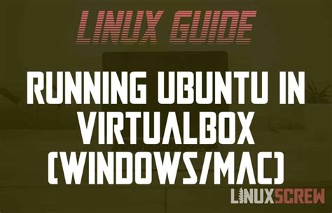 Running Ubuntu In VirtualBox On Windows Mac Tutorial