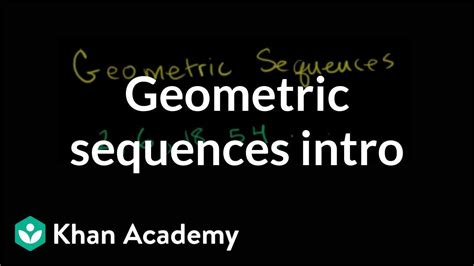 Introduction To Geometric Sequences Sequences Series And Induction Precalculus Khan