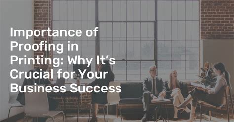Importance Of Proofing In Printing Why It S Crucial For Your Business