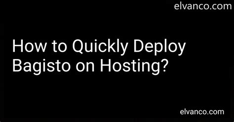 How To Quickly Deploy Bagisto On Hosting In 2025
