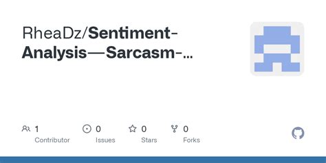 GitHub RheaDz Sentiment Analysis Sarcasm Detection NLP Project Master
