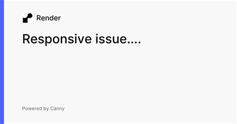 responsive issue feature requests render
