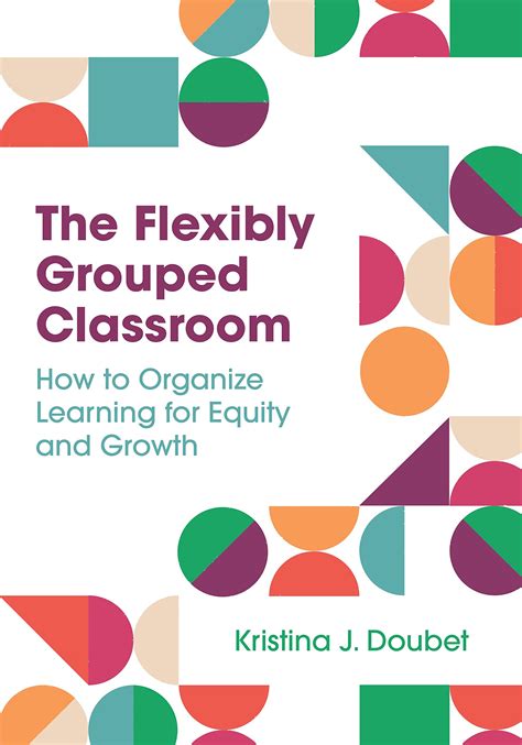The Flexibly Grouped Classroom How To Organize Learning For Equity And