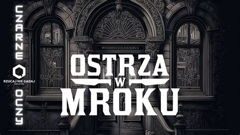Ostrza w Mroku 3 Kampania Czarne Oczy Słońce YouTube