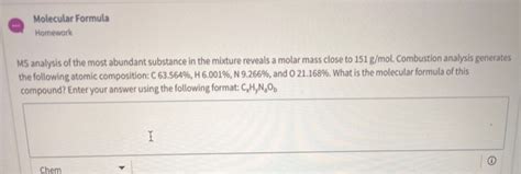 Solved Molecular Formula Homework Ms Analysis Of The Most